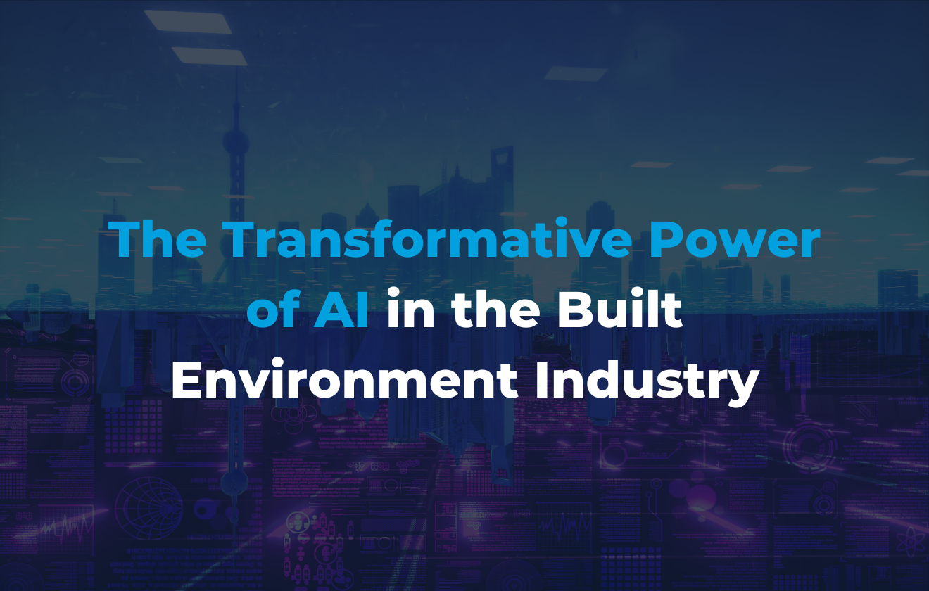 The Transformative Power of AI in the Built Environment Industry