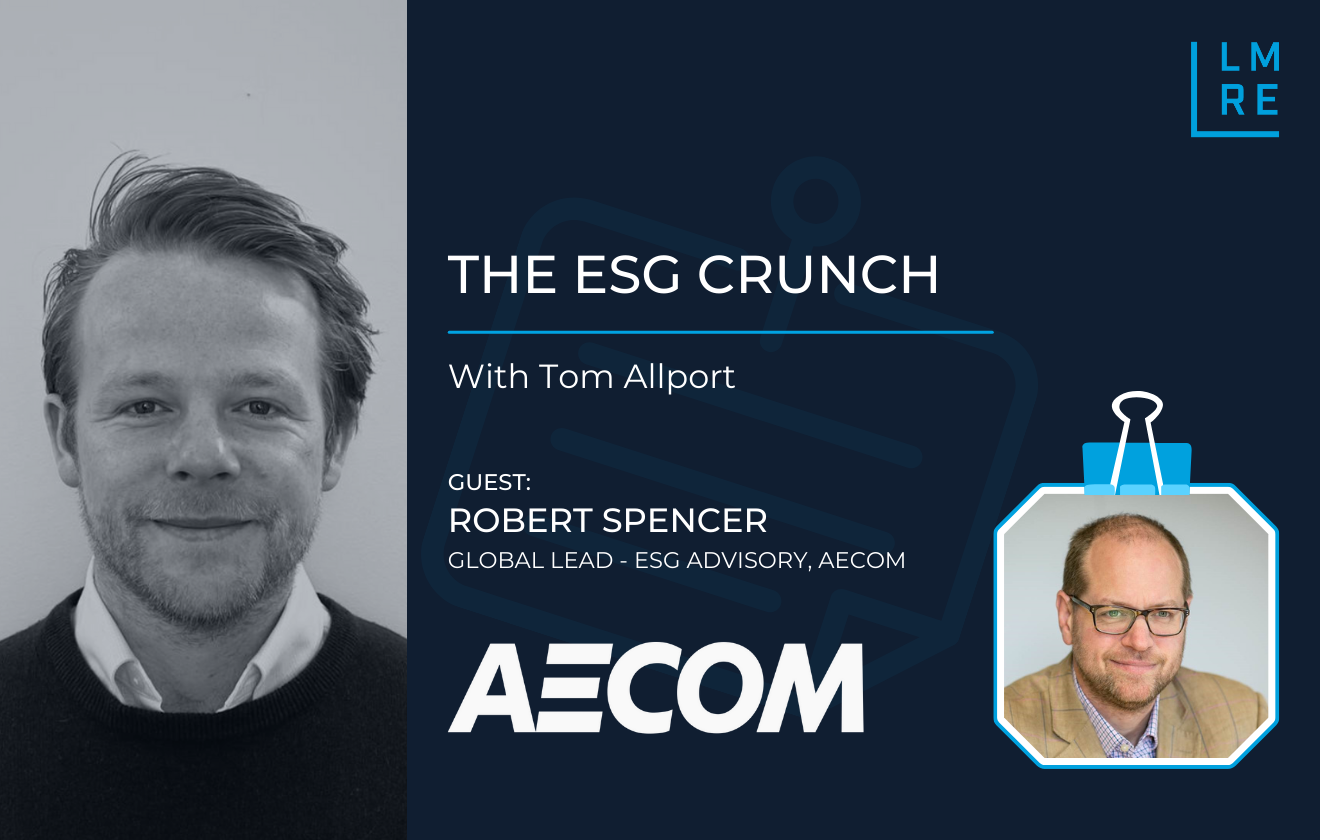 The ESG Crunch with Robert Spencer, AECOM