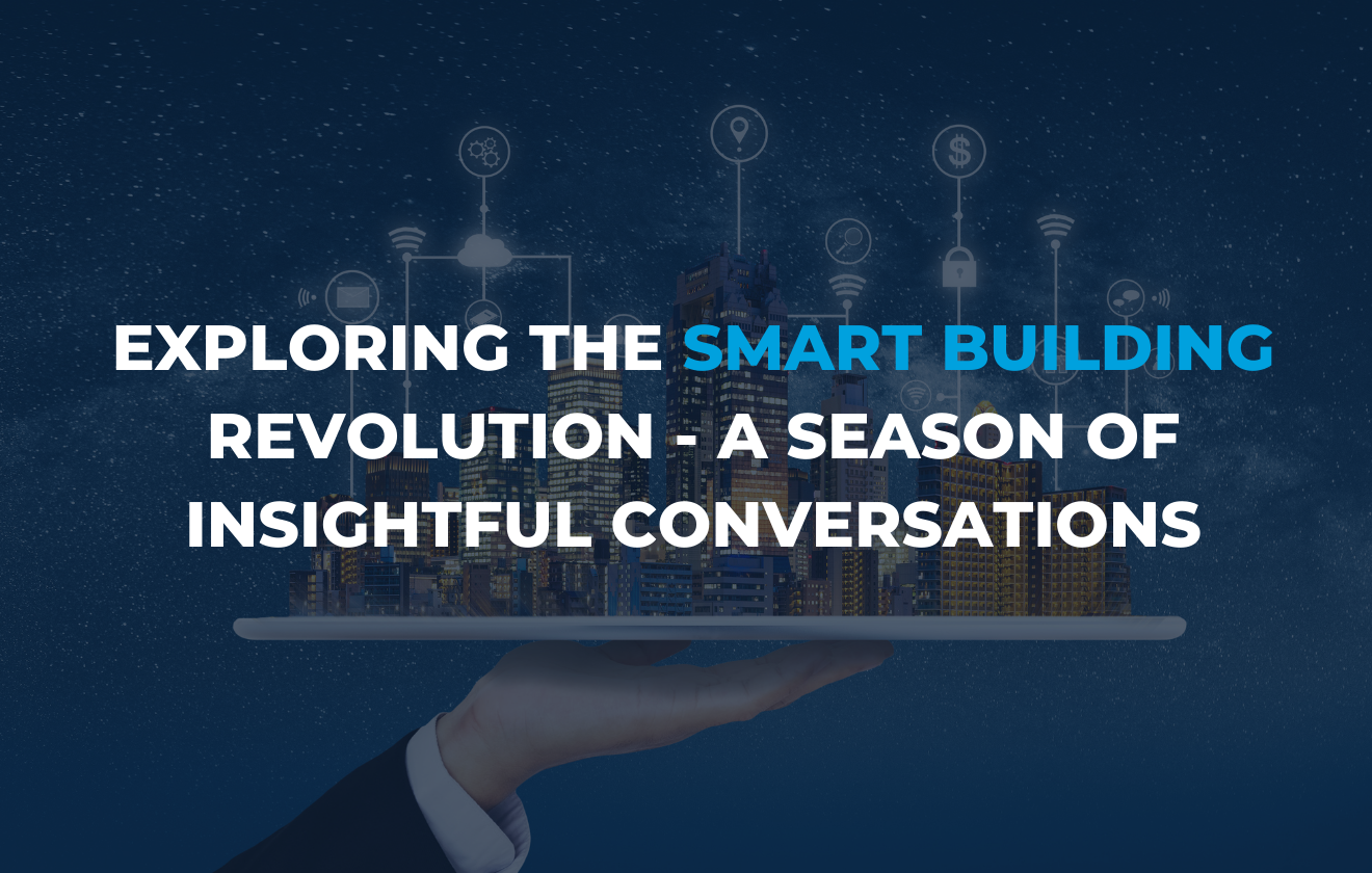 Exploring the Smart Building Revolution - A Season of Insightful ...